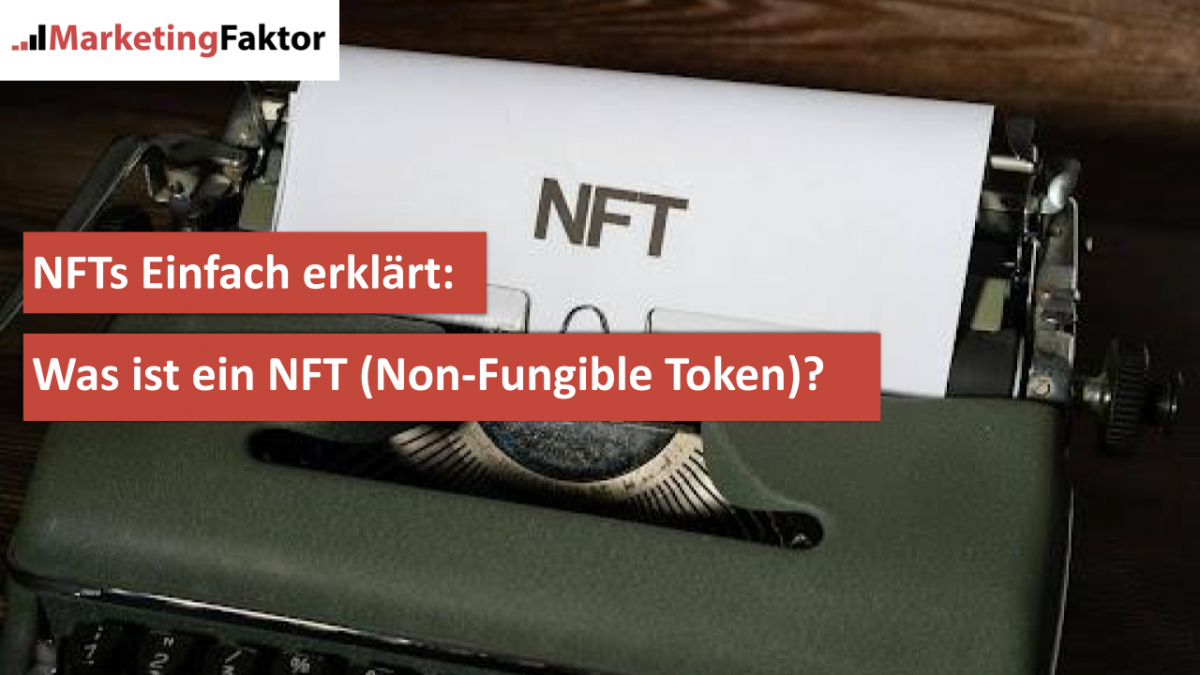 NFTs Simply explained: What is an NFT (Non-Fungible Token)?